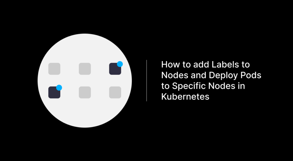 How to add Labels to Nodes and schedule pods to specific Node in ... How to add Labels to Nodes and schedule pods to specific Node in ...